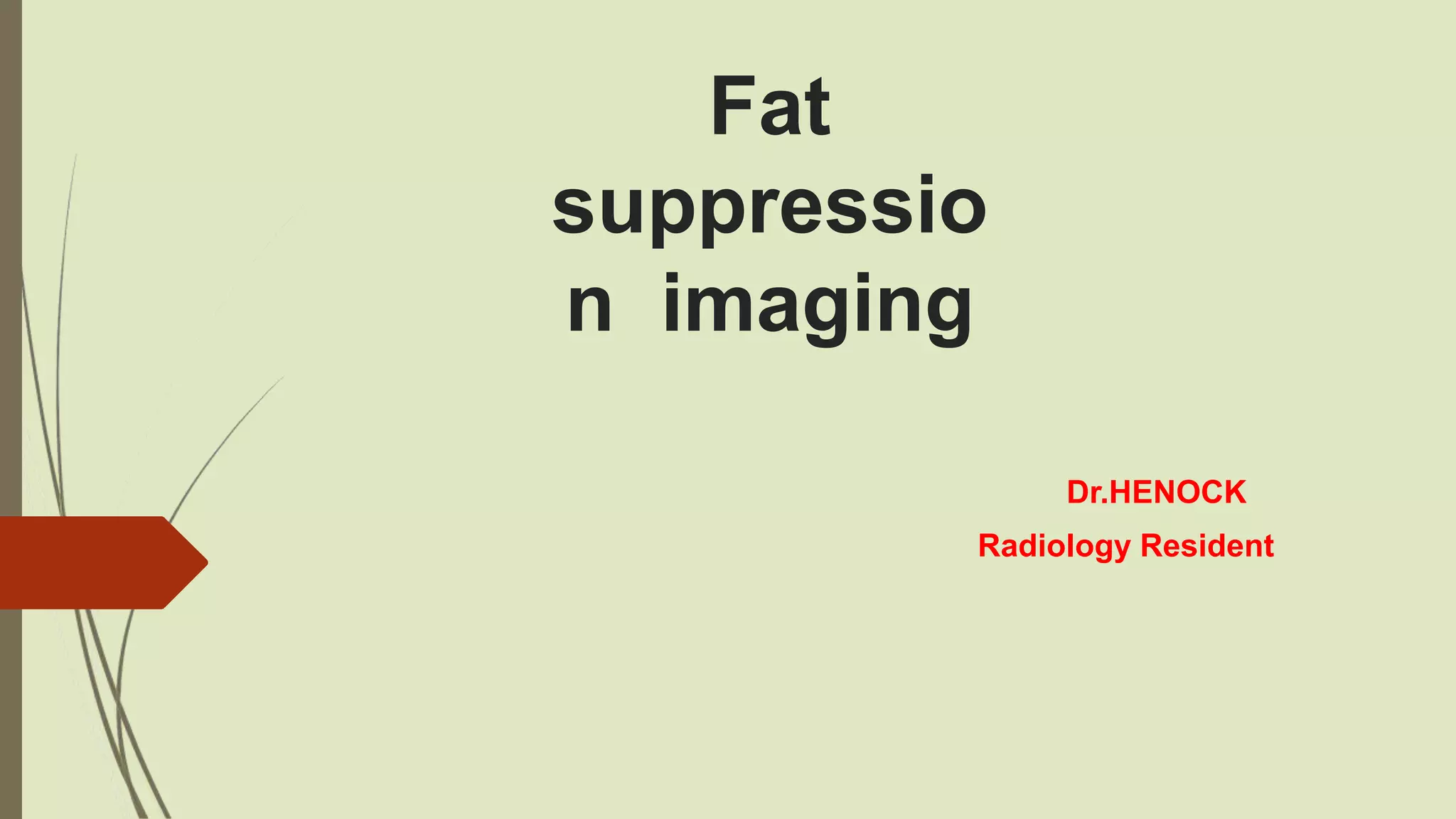MRI Fat suppression heni | PPTX | Medical Tests | Medical Health