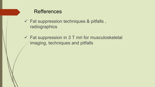 MRI Fat suppression heni | PPT