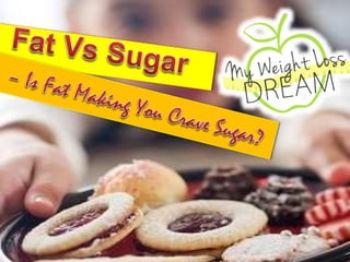 Fat vs sugar An Experiment! | PPTX
