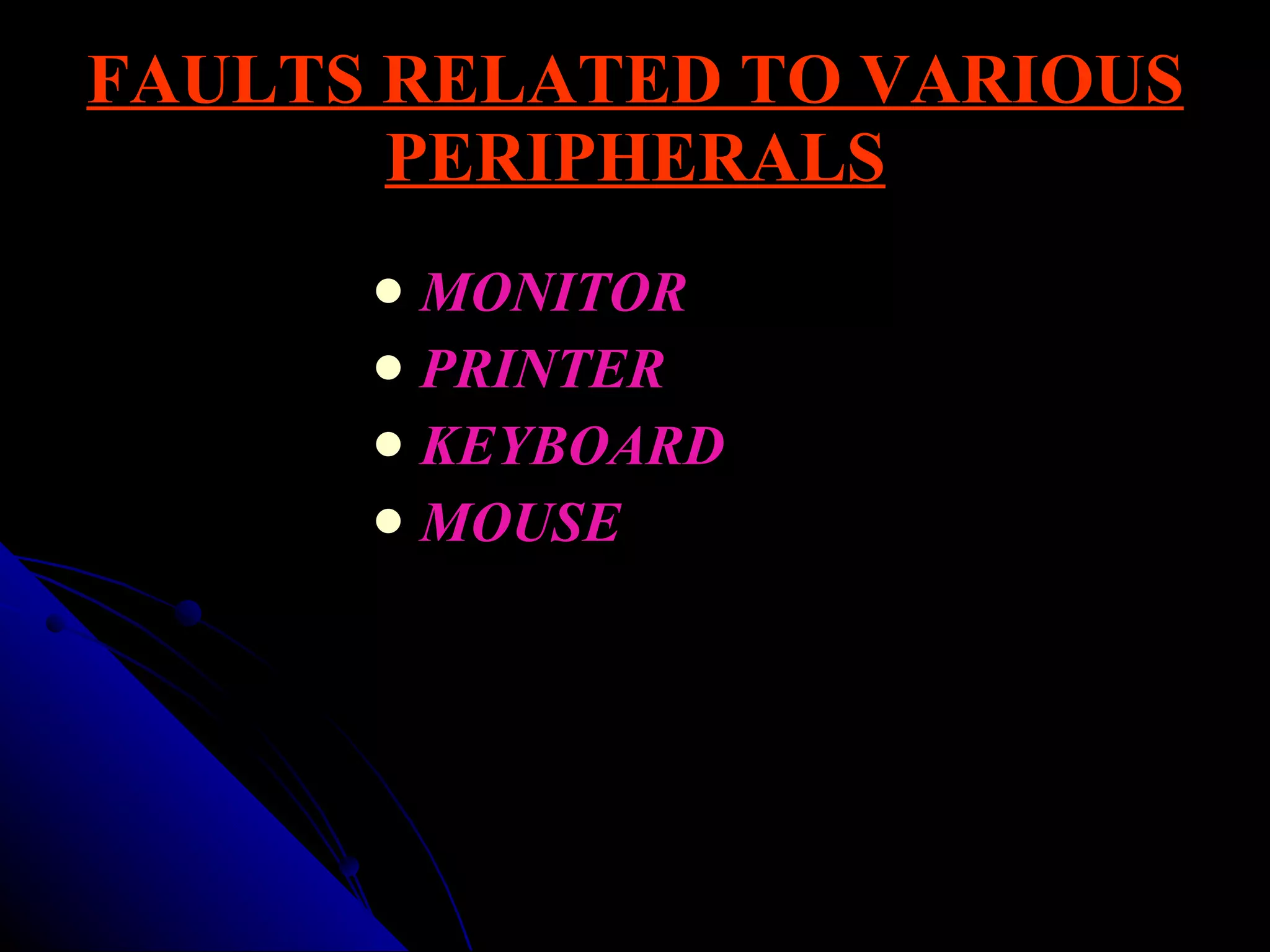 Fault related to various peripherals | PPT | Computer Peripherals | Computing