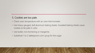 Faults in biscuit and muffin making | PPTX | Cooking | Food & Drink