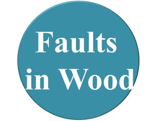 Faults in wood | PPTX