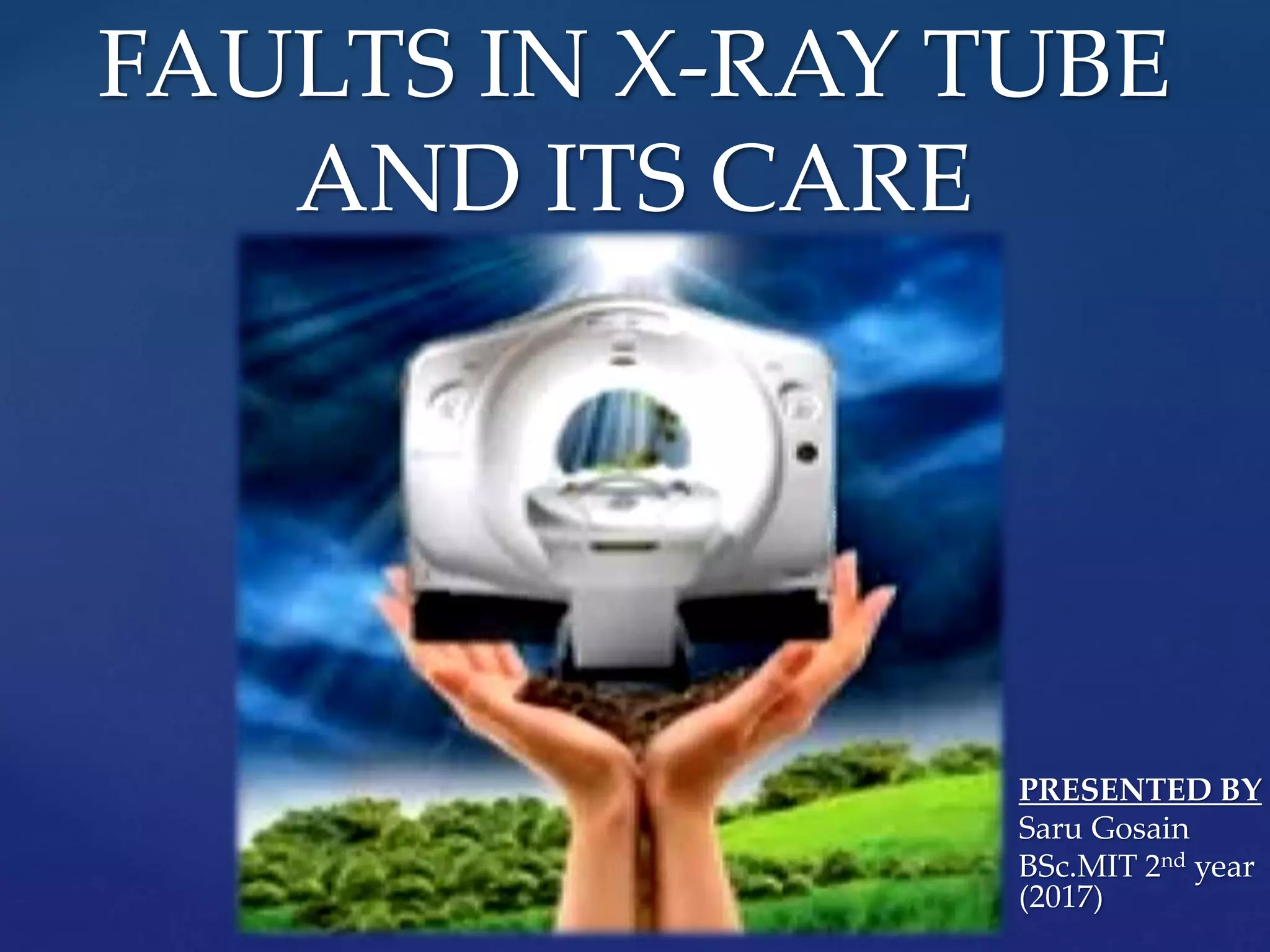 Faults in x ray tube and its care | PPTX