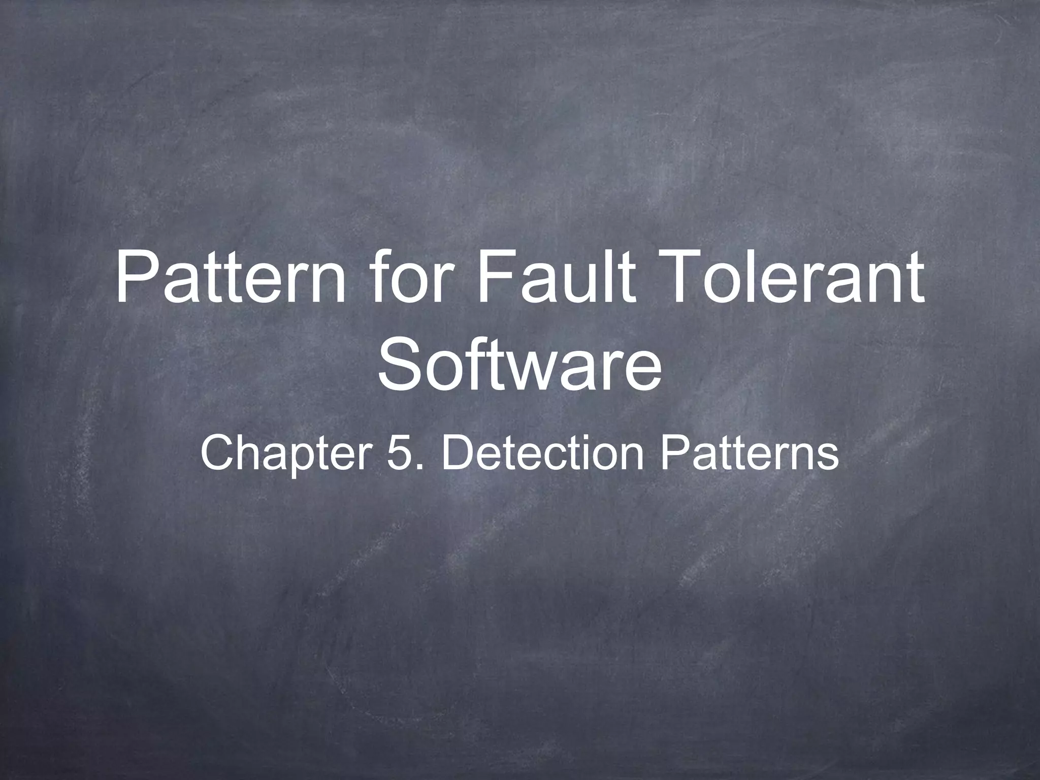 [EVA] 5. Detection Patterns - Patterns for Fault Tolerant Software | PDF