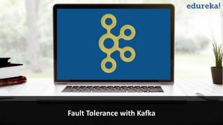 Fault Tolerance with Kafka | PPT