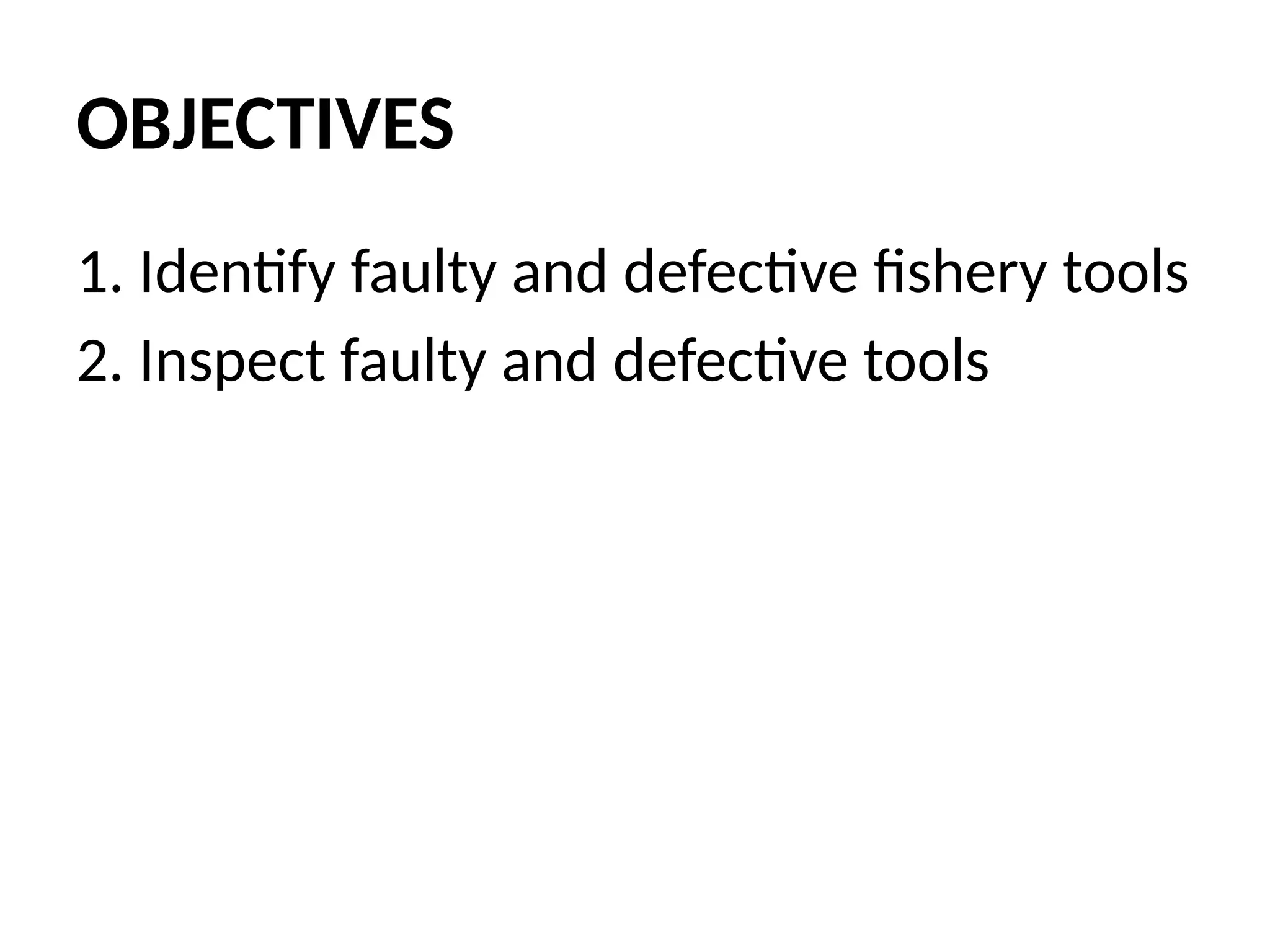 FAULTY AND DEFECTIVE TOOLS AQUACULTURE 7 | PPTX
