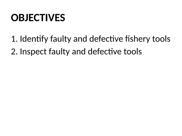 FAULTY AND DEFECTIVE TOOLS AQUACULTURE 7 | PPTX