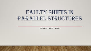 FAULTY SHIFTS In parallel structures.ppt