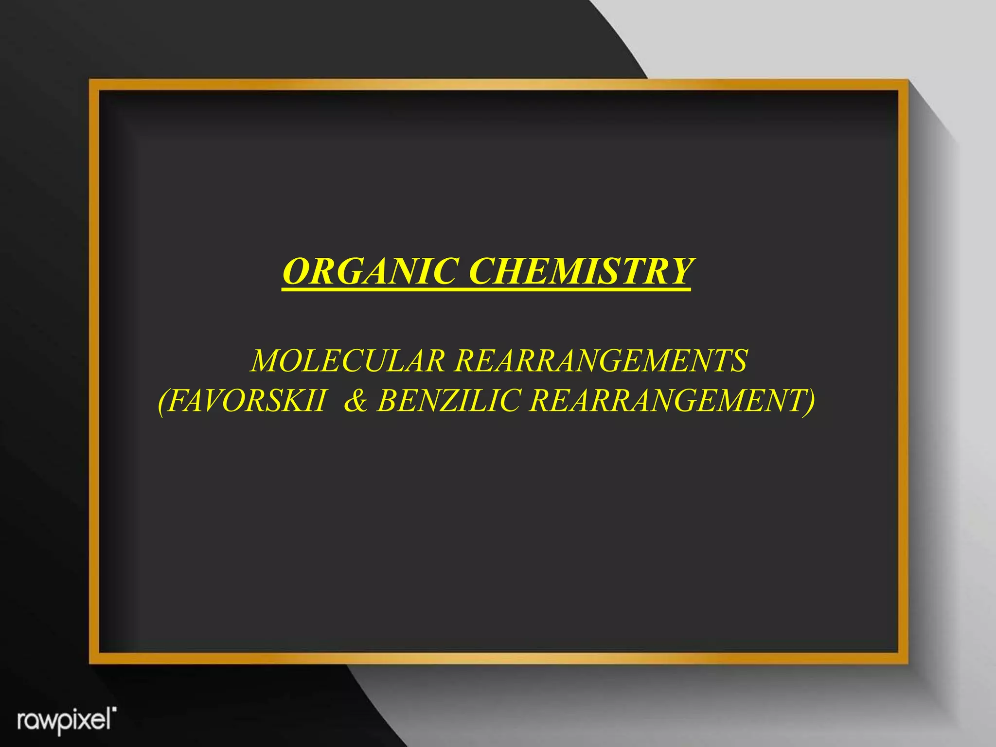 favorskki rearrangement, Benzil benzilic acid rearrangement | PPTX