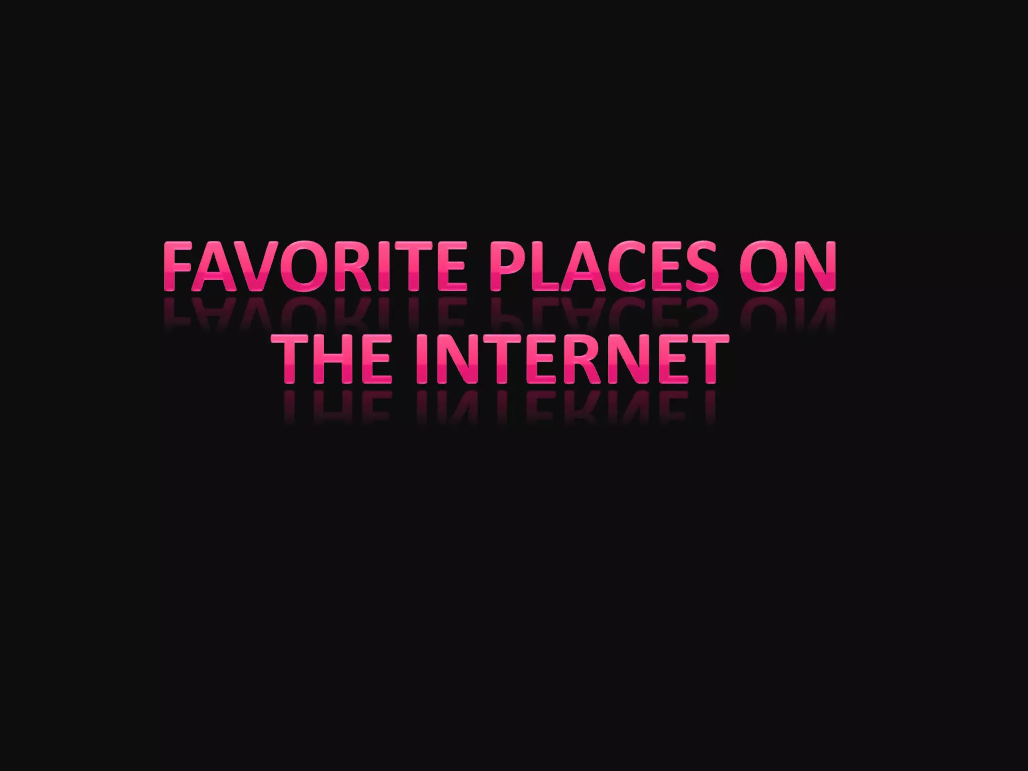 Fav Places On Internet | PPT