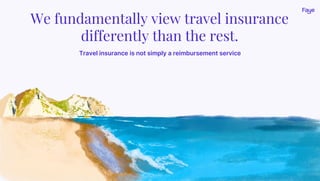 Faye Travel Insurance - InsurTech Innovation Award 2022 | PPTX | Travel ...
