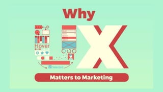 Why UX Matters in Marketing? | PPTX | Technology & Computing