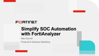 Simplify SOC Automation with FortiAnalyzer | PPTX