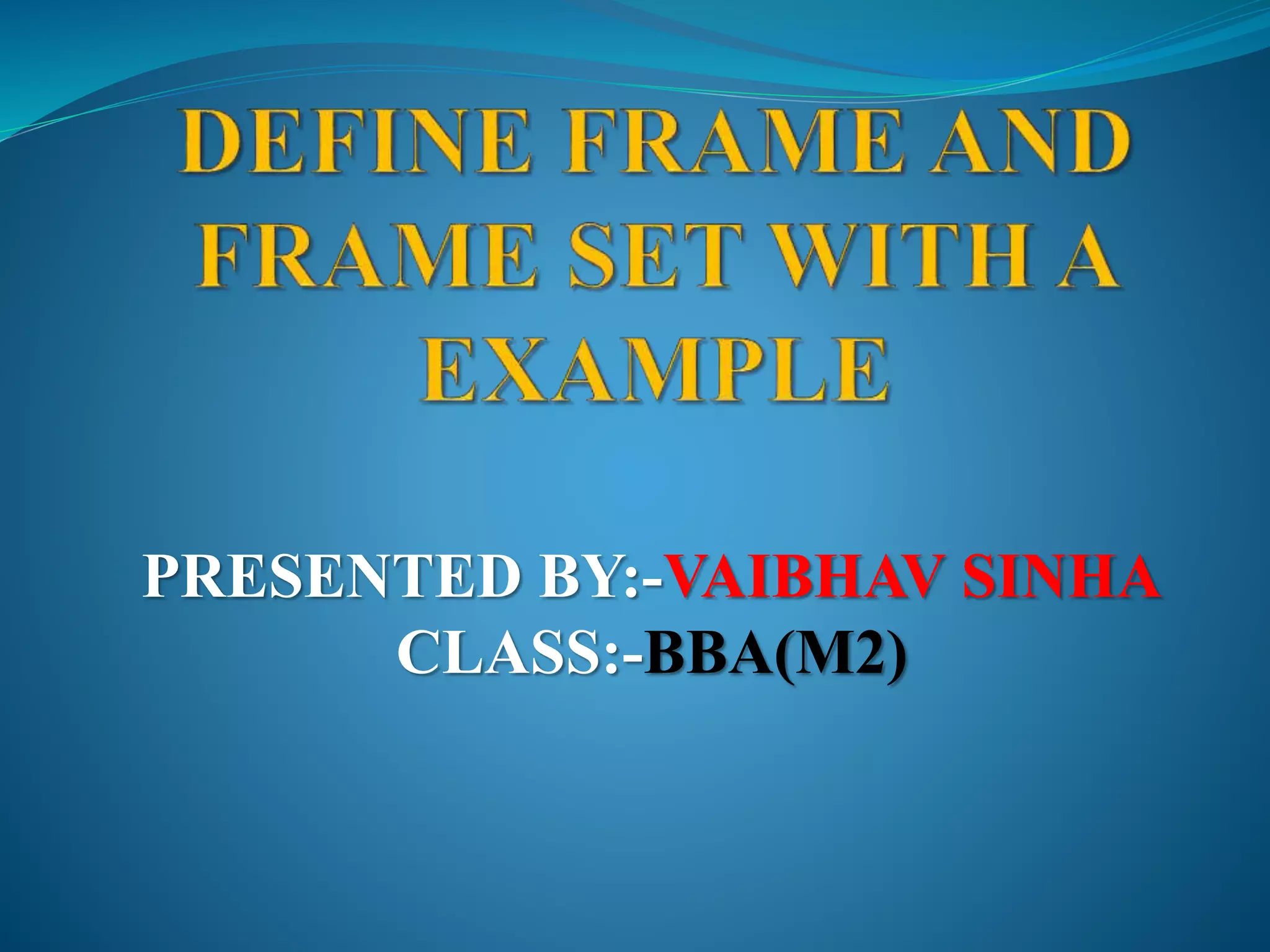DEFINE FRAME AND FRAME SET WITH A EXAMPLE | PPT