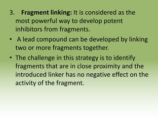 Fragment based drug design: A method for drug discovery and design | PPTX