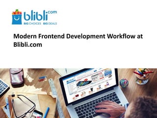 Modern Frontend Development Workflow at Blibli.com
