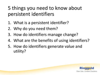 Persistent Identifiers - The 5 Things You Need To Know | PPTX