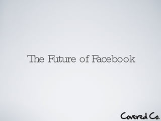 Facebook Present & Future by Nick Gonzalez | PPT | Free Download