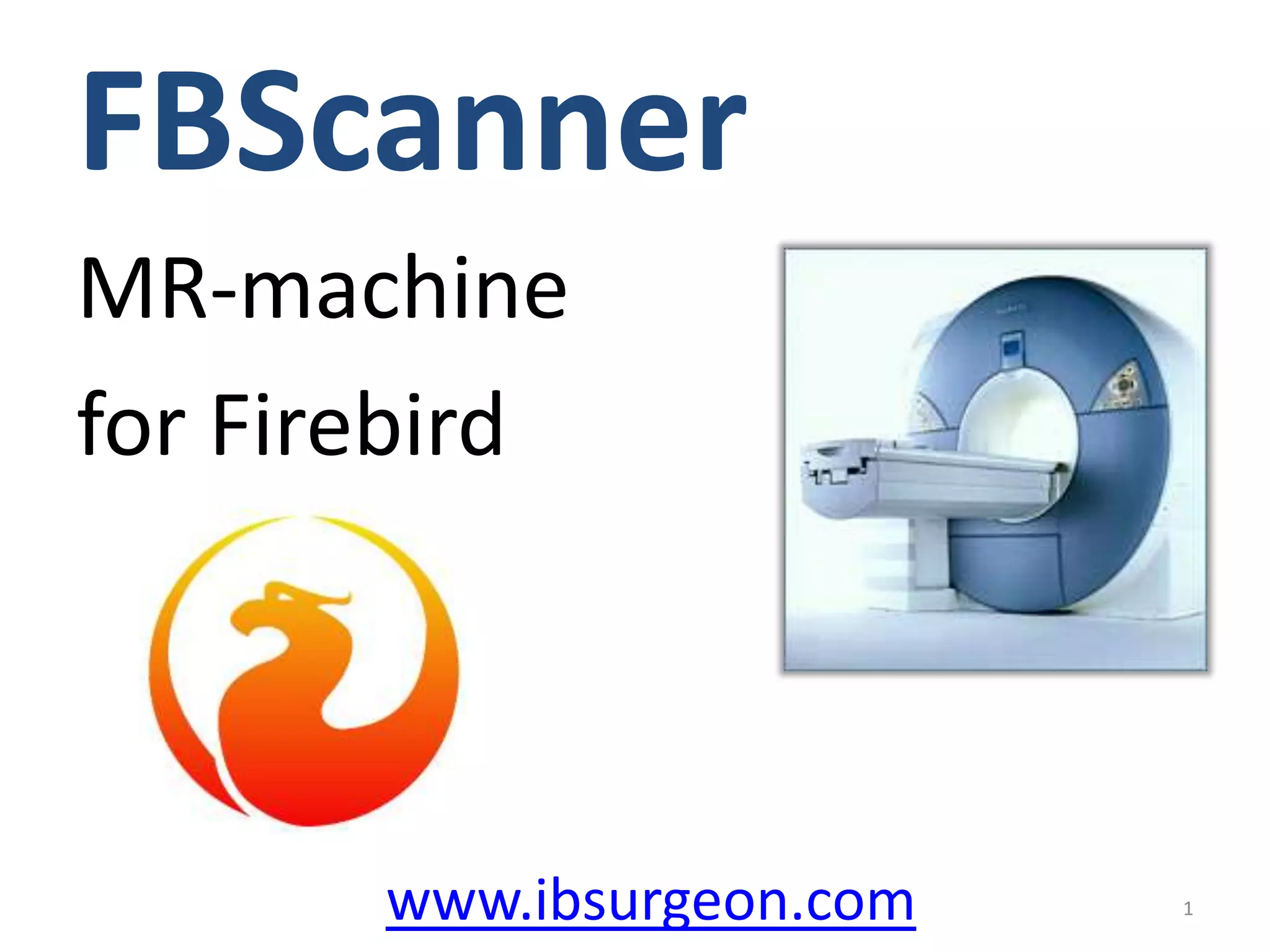 FBScanner: IBSurgeon's tool to solve all types of performance problems with Firebird | PPTX