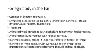 Foreign bodies in ear, nose and nose and their management | PPTX