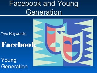 Facebook and Young Generation | PPT