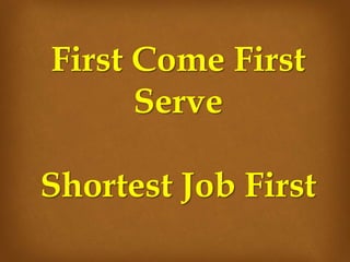 First Come First Serve & Shortest Job First-(FCFS & SJF) | PPTX