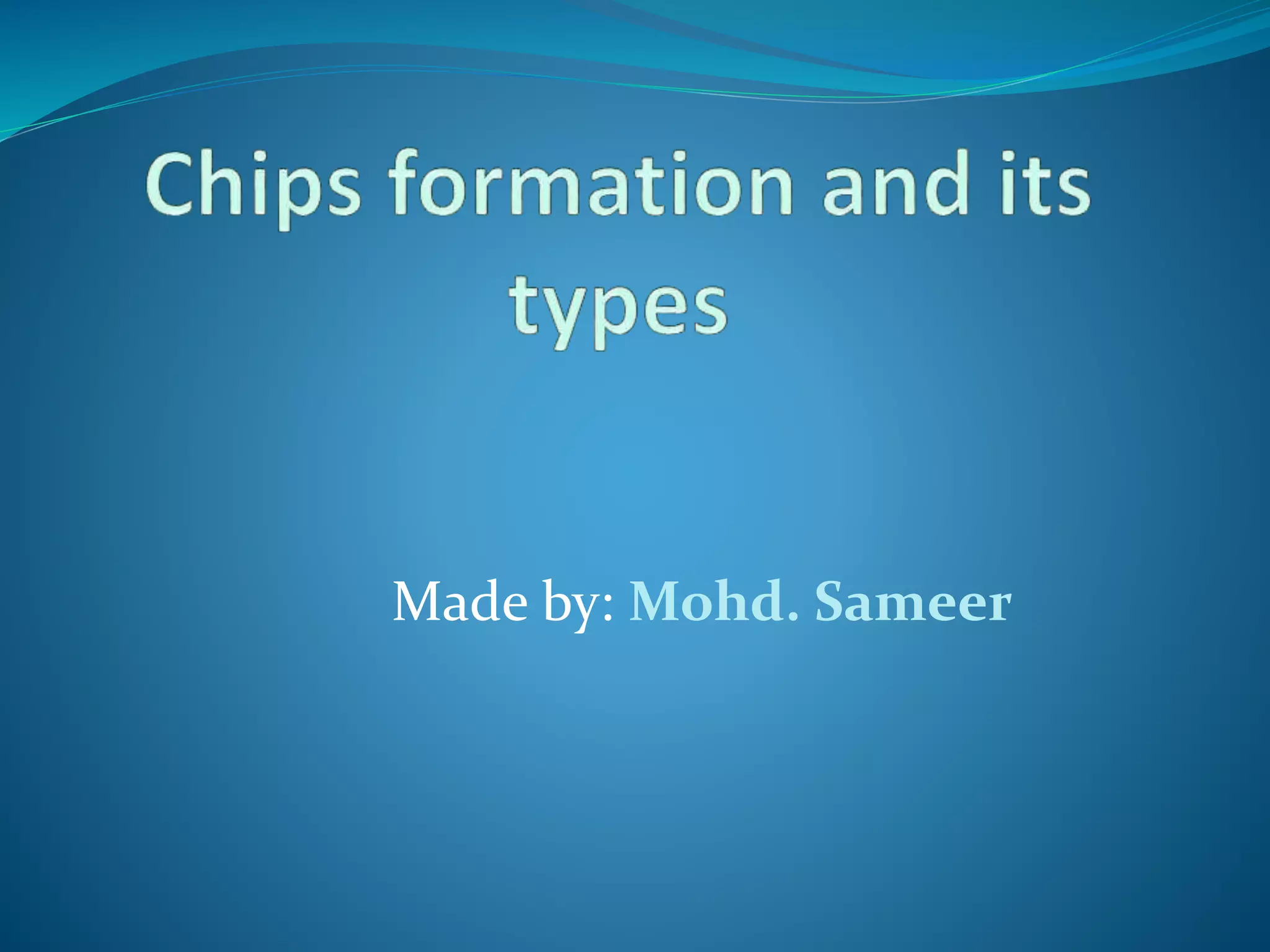 Chips formed and its types in machining operations | PPTX