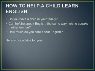 10 TIPS ON HOW TO HELP A CHILD LEARN ENGLISH | PPT
