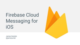 Firebase Cloud Messaging for iOS | PPT