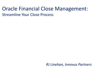 Oracle Financial Close Management: Streamline Your Close Process | PPT