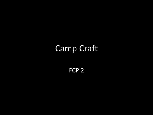 FCP 2 - Camp Craft - CFSGT Putland - Mar 10 | PPT