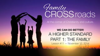 Family CROSSroads: Lesson 11, "A Higher Standard for Our Families" | PDF