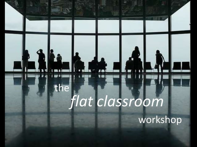 Flat Classroom Workshop Keynote | PPT
