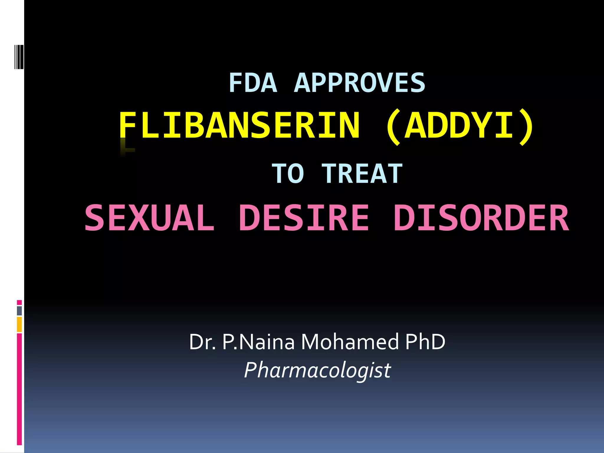 Fda approves Flibanserin (Addyi ) to treat Hypoactive Sexual Desire ...