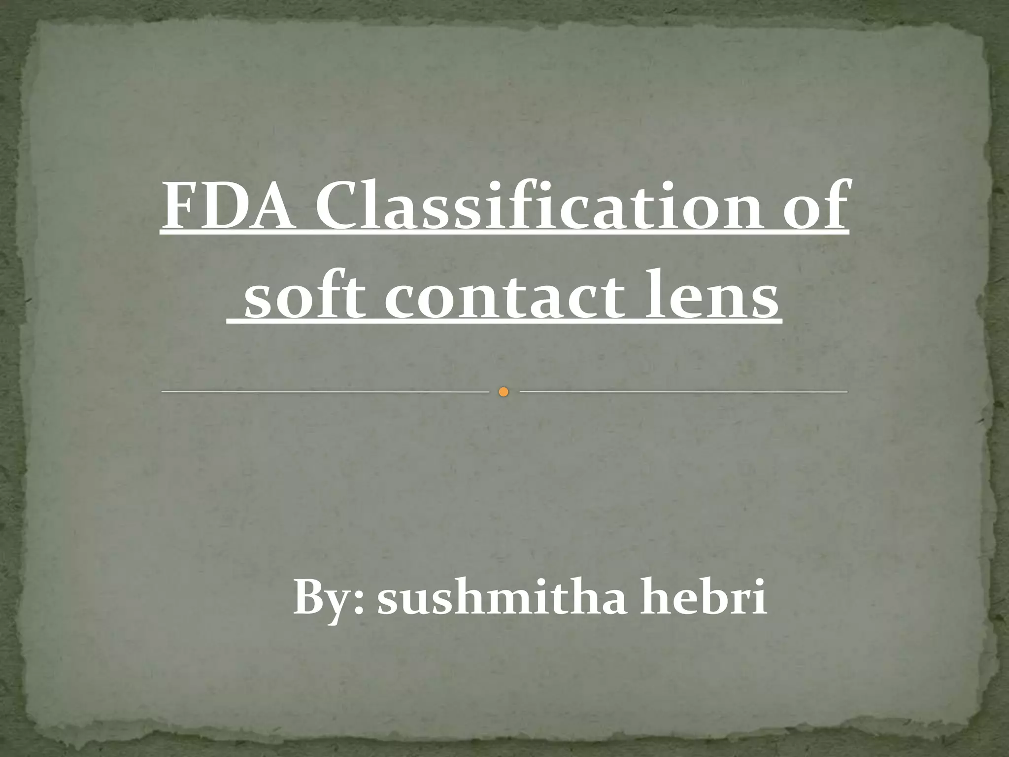 FDA classification of soft contact lens | PPTX