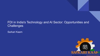 FDI in India's Technology and AI Sector: Opportunities and Challenges | PPT