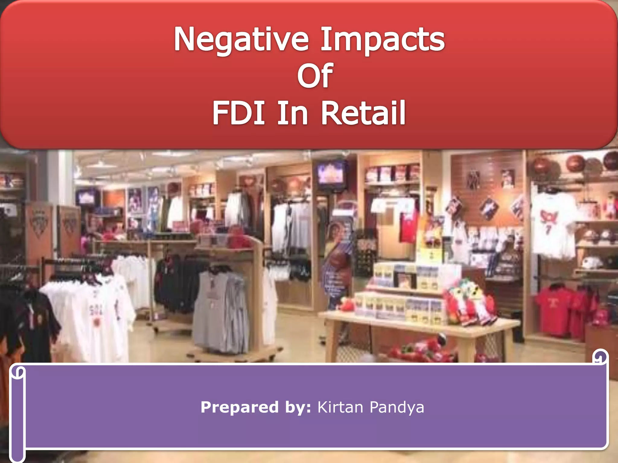 Fdi in retail (negative impacts) | PPT