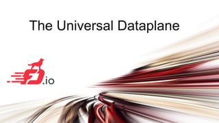 The Universal Dataplane | PPT