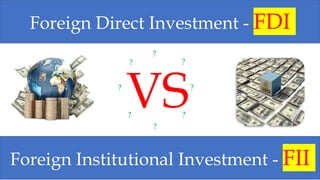 FDI vs FII. Know the key differencespptx | PPT