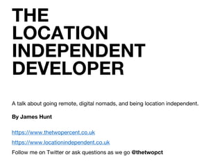 The Location Independent Developer | PPT