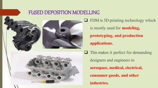 FDM FUSED DEPOSITION MODELLING | PPTX