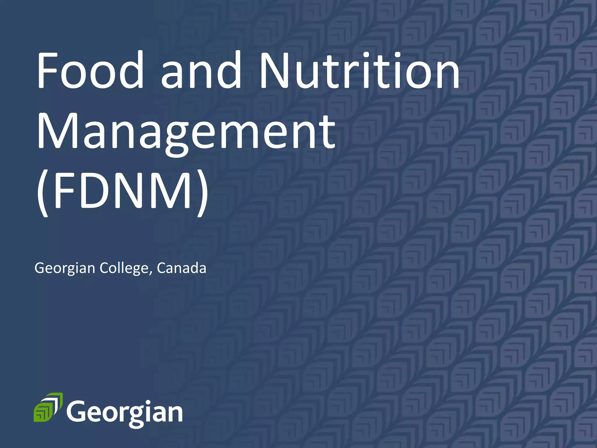 Food and Nutrition Management (FDNM) at Georgian College, Canada | PPTX