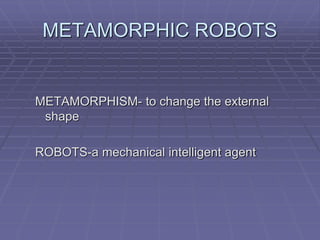 fdocuments.in_metamorphic-robots.ppt