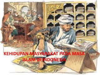 fdokumen.site_kehidupan-masyarakat-indonesia-masa-islam.pptx