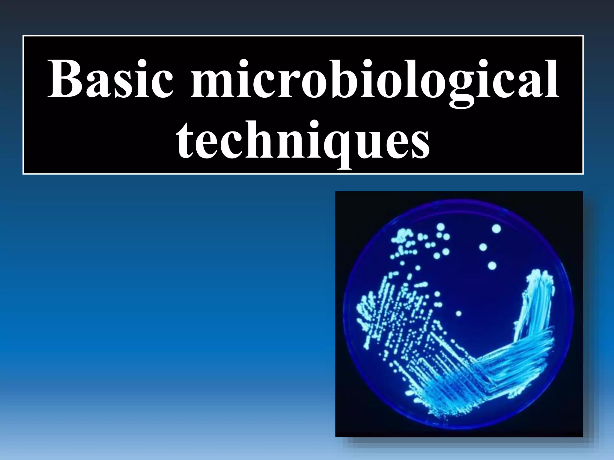 Basic Microbiological techniques | PPTX