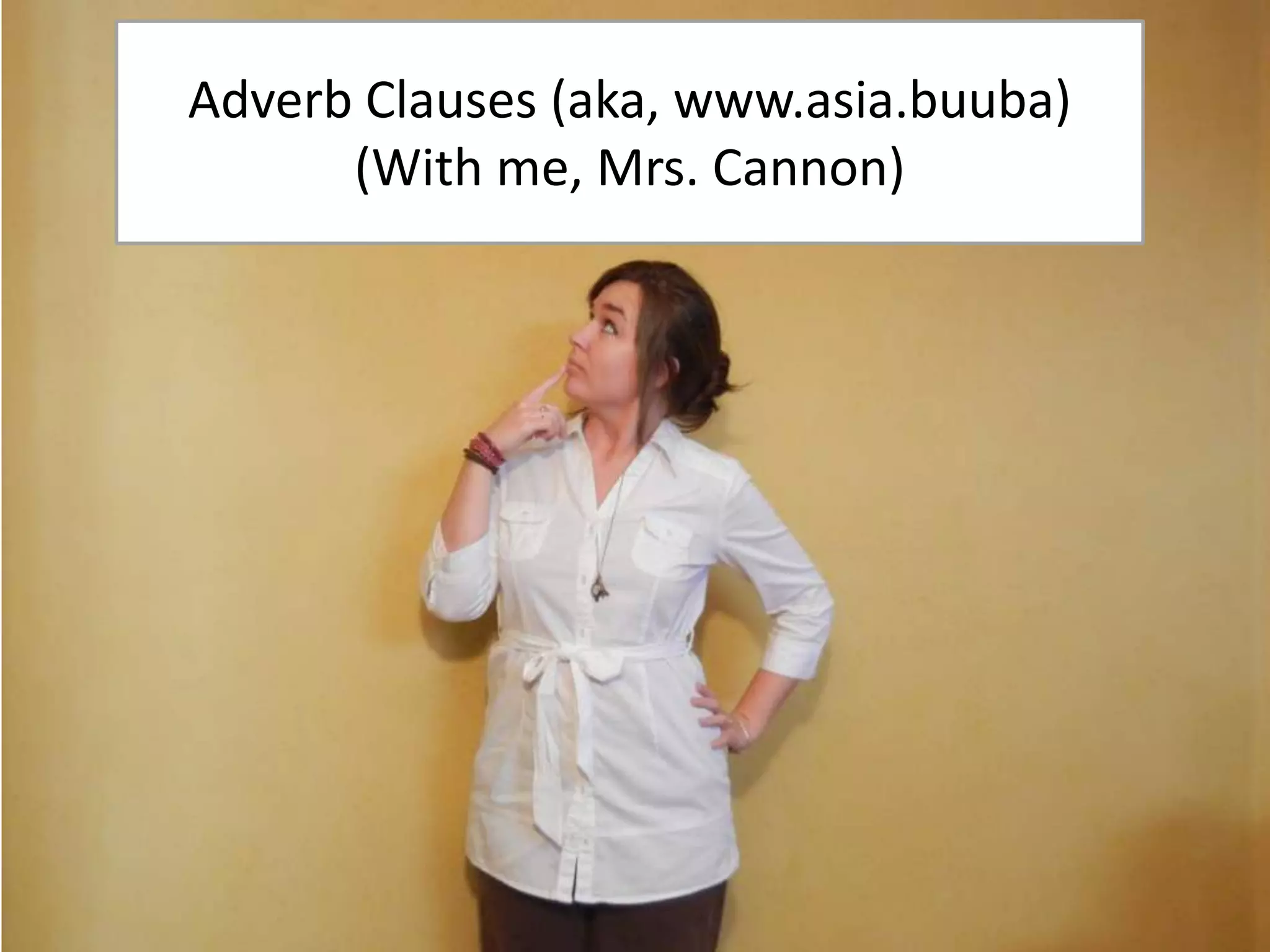Fundamentals Writing and Literature Adverb Clause Presentation | PPTX