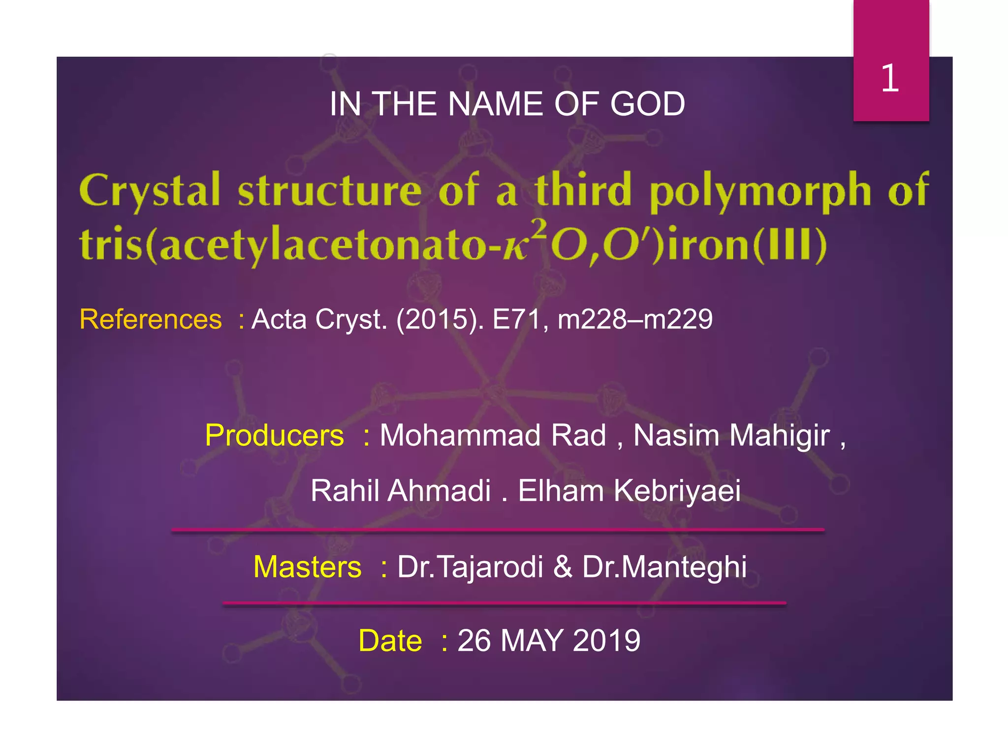 Crystal structure of a third polymorph of tris(acetylaceton)iron(III) | PPTX