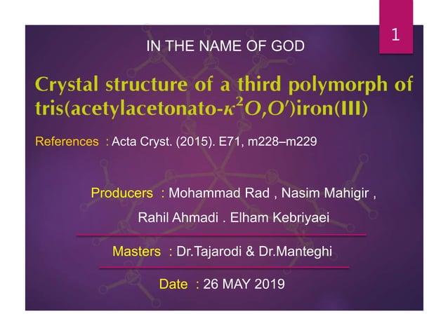 Crystal structure of a third polymorph of tris(acetylaceton)iron(III) | PPT