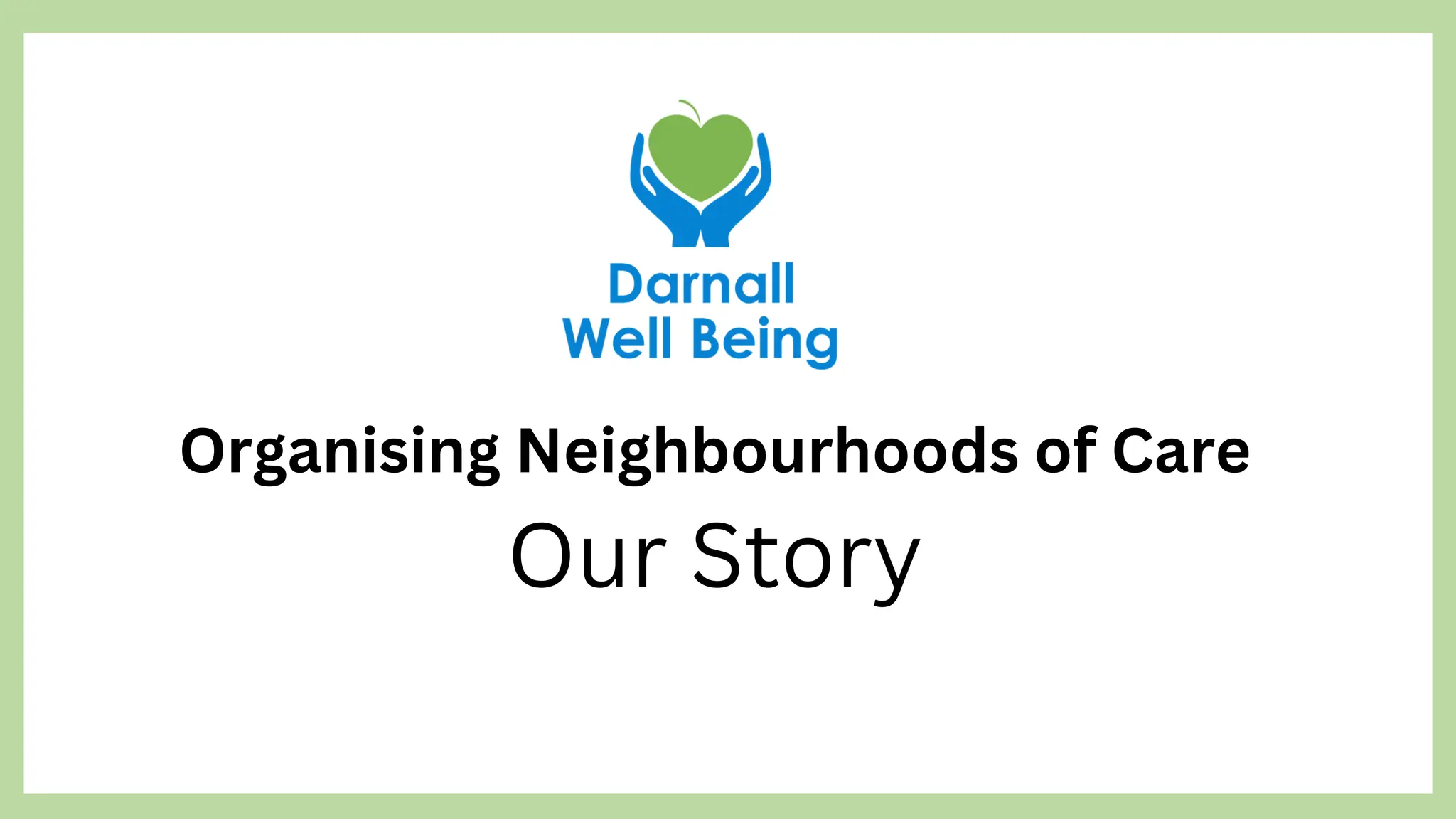 Darnall Well Being - organising neighbourhoods of care and the ...
