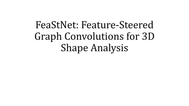 FeaStNet: Feature-Steered Graph Convolutions for 3D Shape Analysis | PPT